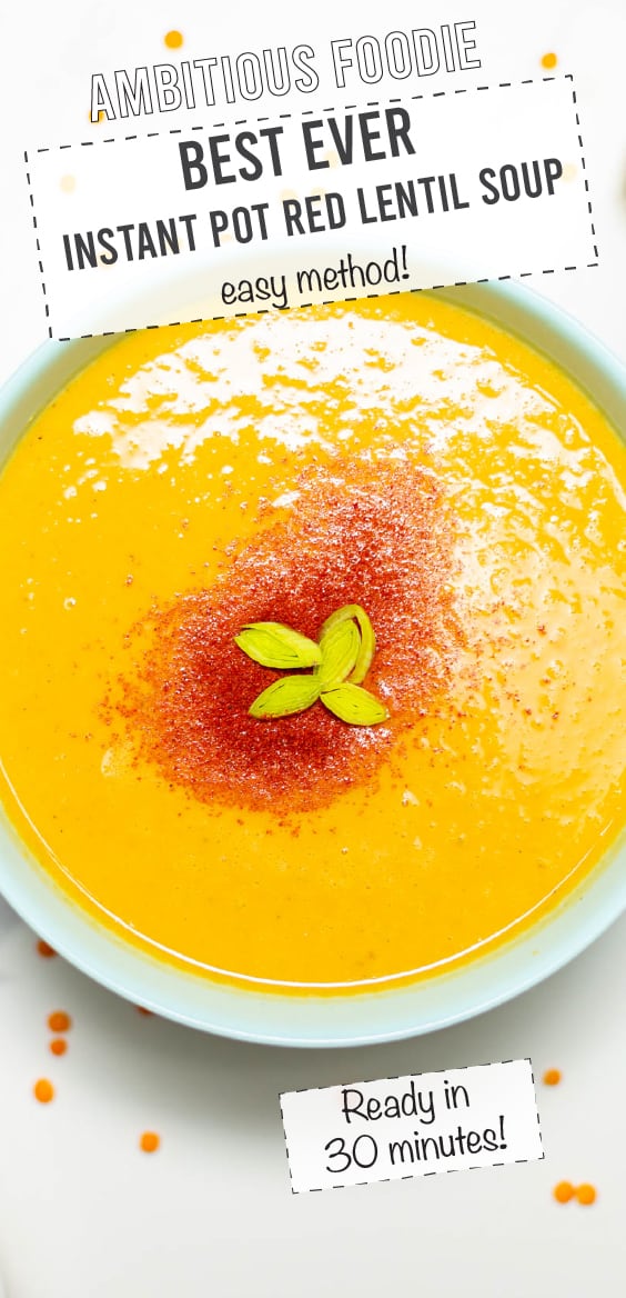 Super Easy Instant Pot Red Lentil Soup - Ambitious Foodie
